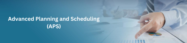 Advanced Planning and Scheduling (APS)